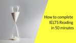 How to complete IELTS Reading in 50 minutes