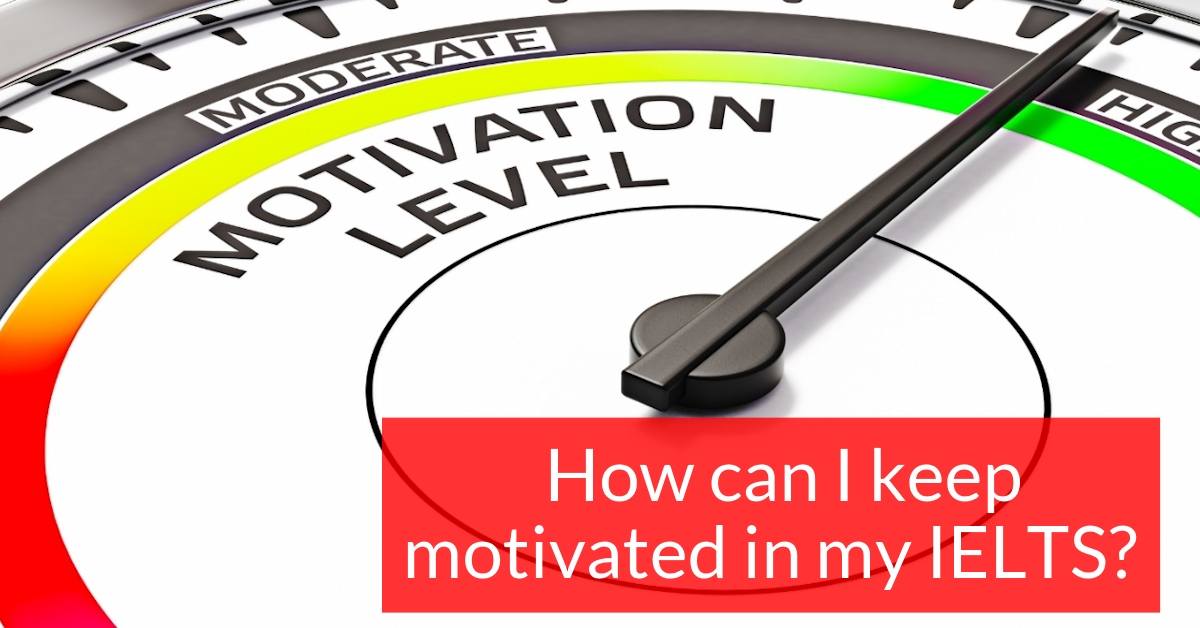 How can I keep motivated in my IELTS? | IELTS Learning Tips